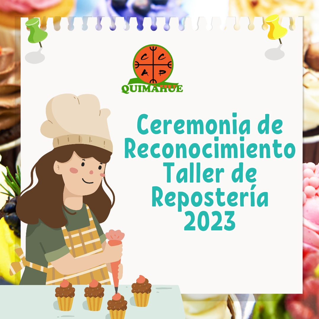 Ceremonia de reconocimiento Taller de Repostería 2023 - CEIA Quimahue