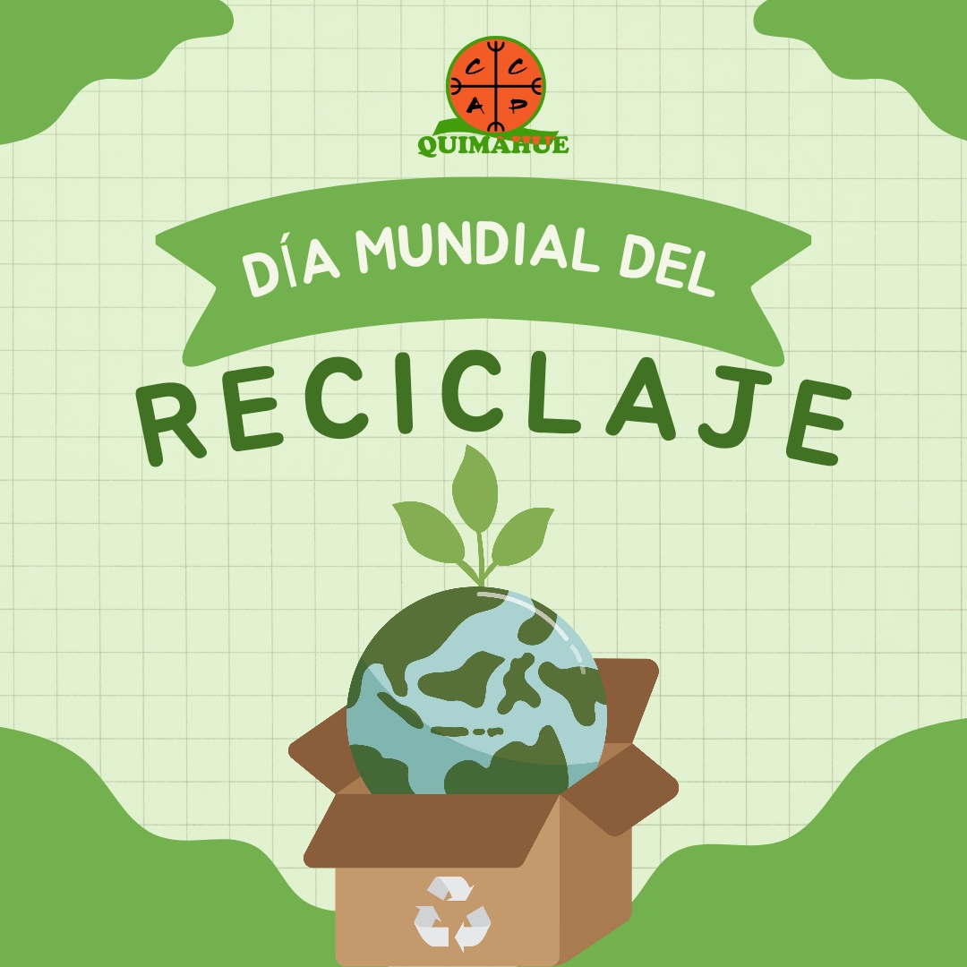 Día mundial del reciclaje – CEIA Quimahue